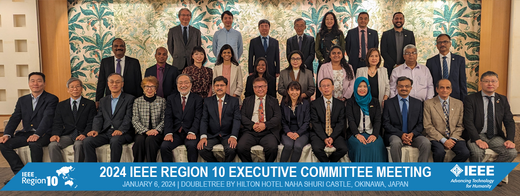 IEEE Region 10 Executive Committee Meeting 2024 | FormerNishiharaLab, Academy of SSS, Institute ...
